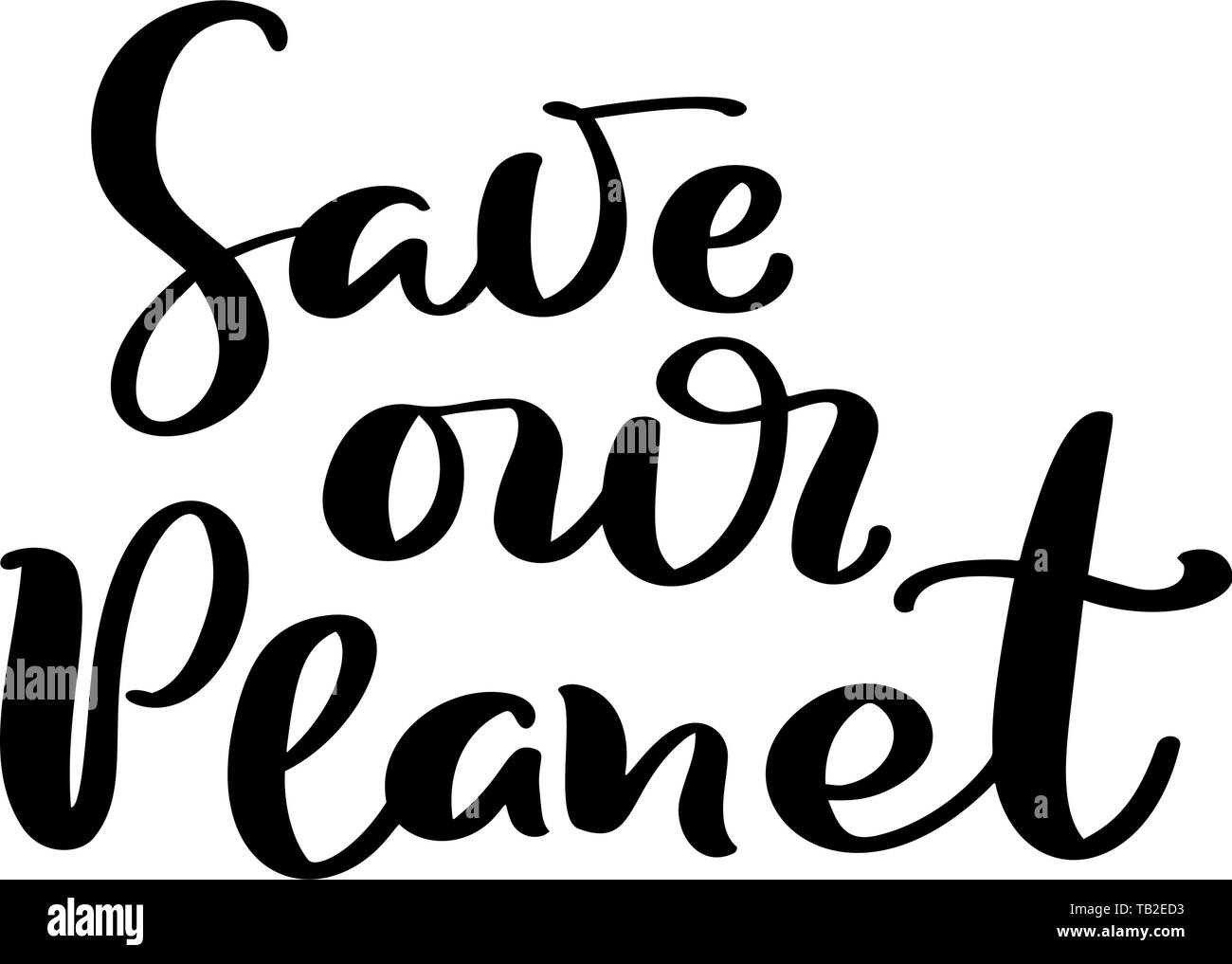 Save our planet hand drawn vector illustration calligraphic text. World ...