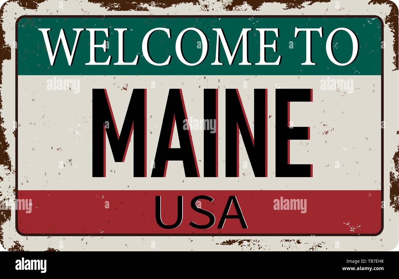 Welcome to Maine vintage rusty metal sign on a white background, vector ...