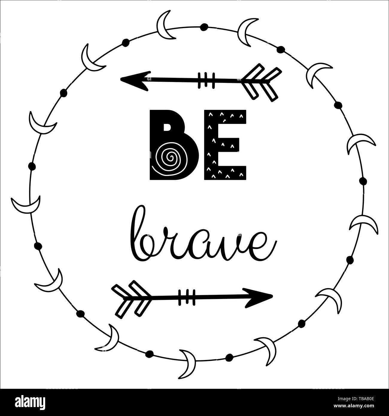 Be brave black and white quote in scandinavian style. Vector ...