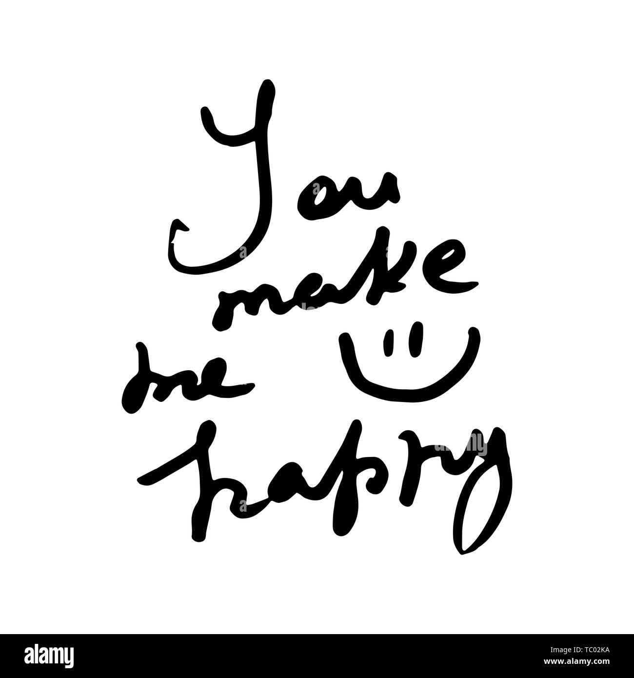 You make me happy. Vector hand draw lettering. Ink draw illustration ...