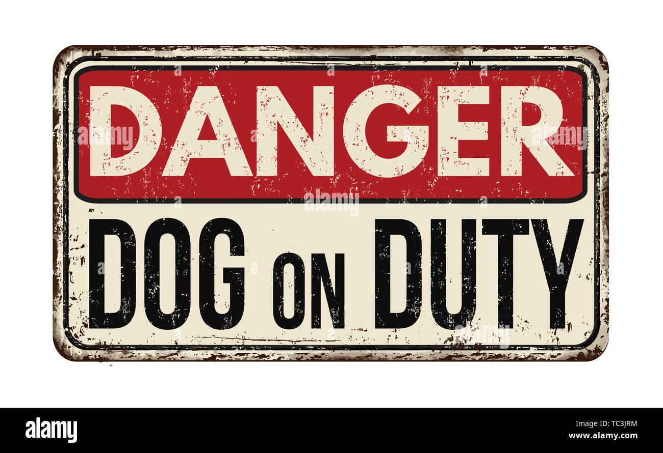 Dog on duty vintage rusty metal sign on a white background, vector ...