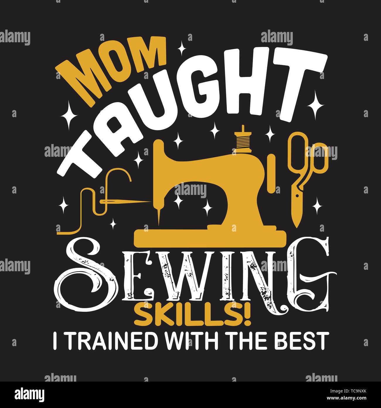 Sewing Quote and saying. Mom Taught sewing skills Stock Vector Image ...