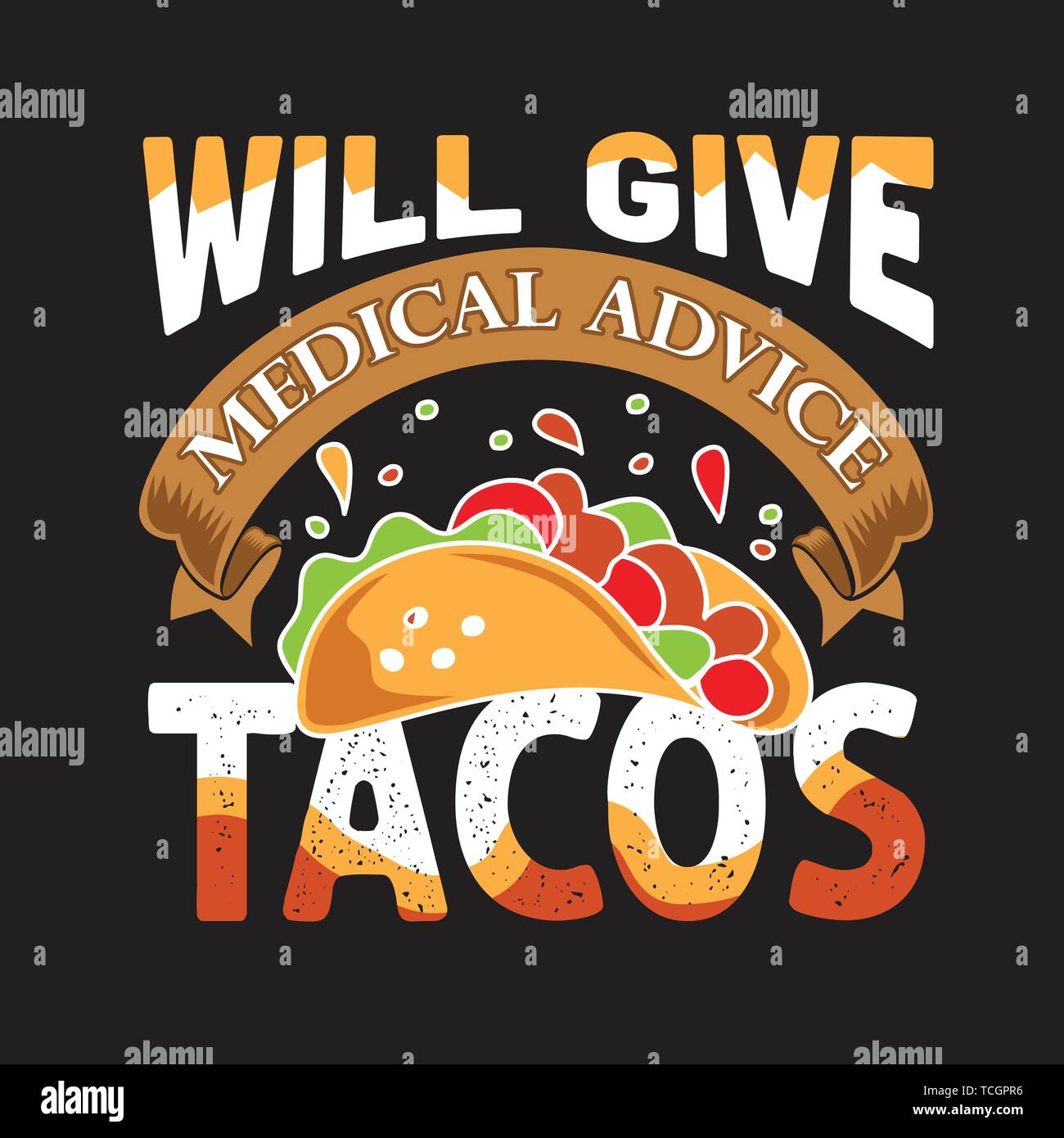 Tacos Quote and saying. Will give medical advice Tacos Stock Vector ...