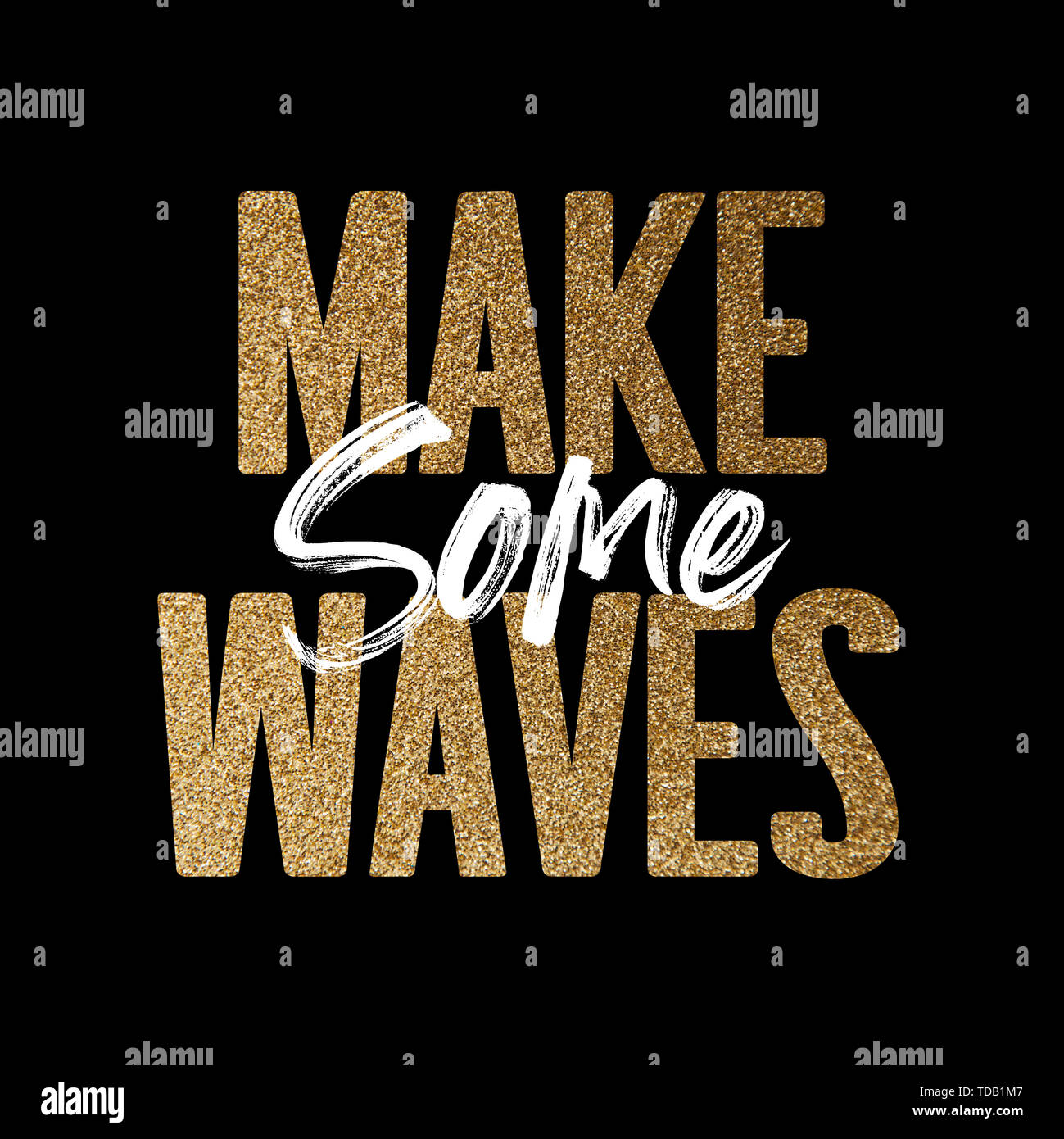 Make some waves, gold and white inspirational motivation quote Stock ...