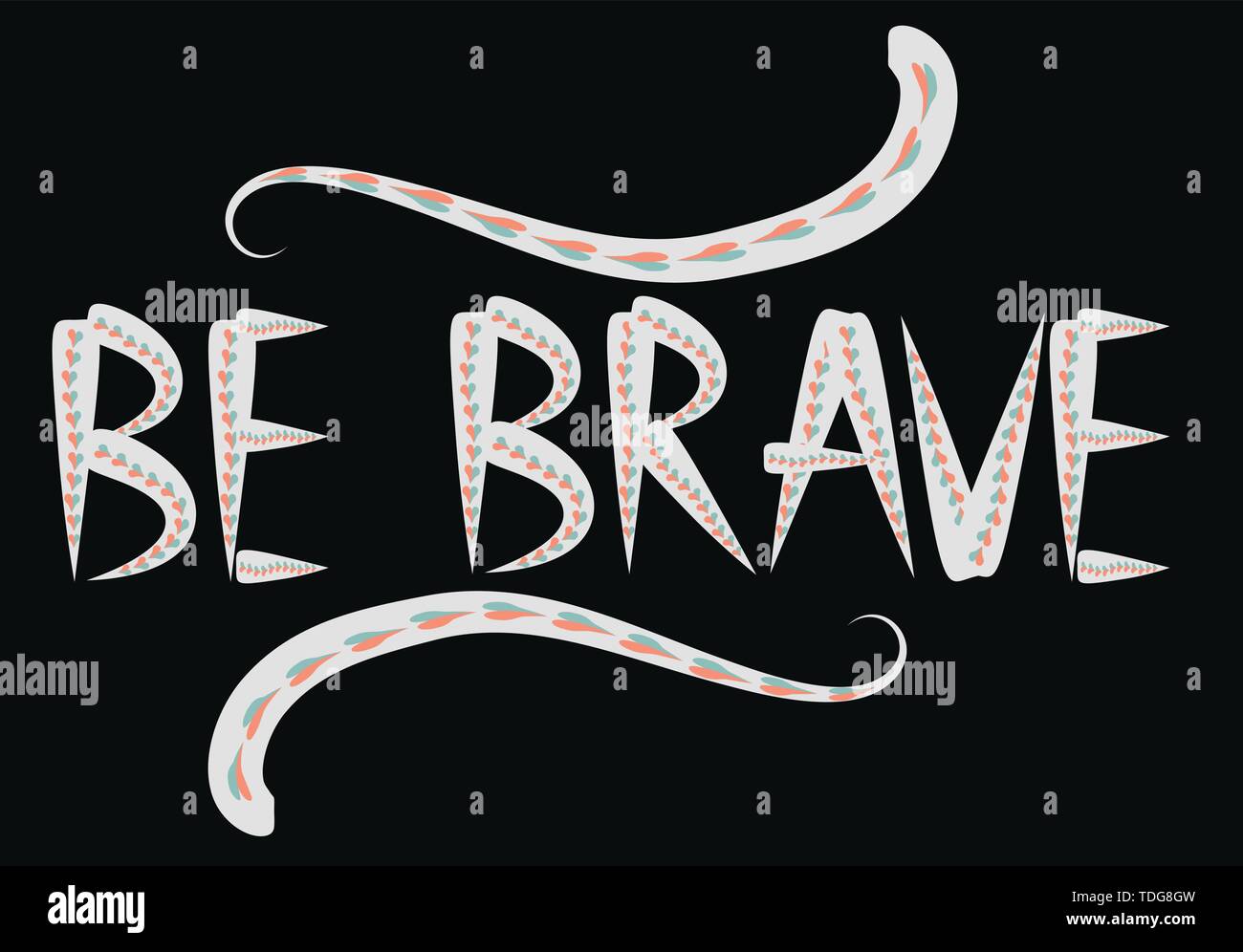 Be brave hand drawn quote about courage and braveness. motivation ...