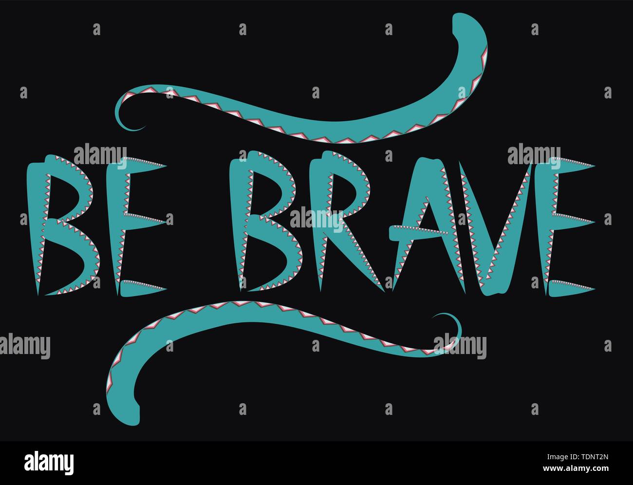 Be brave hand drawn quote about courage and braveness. motivation ...