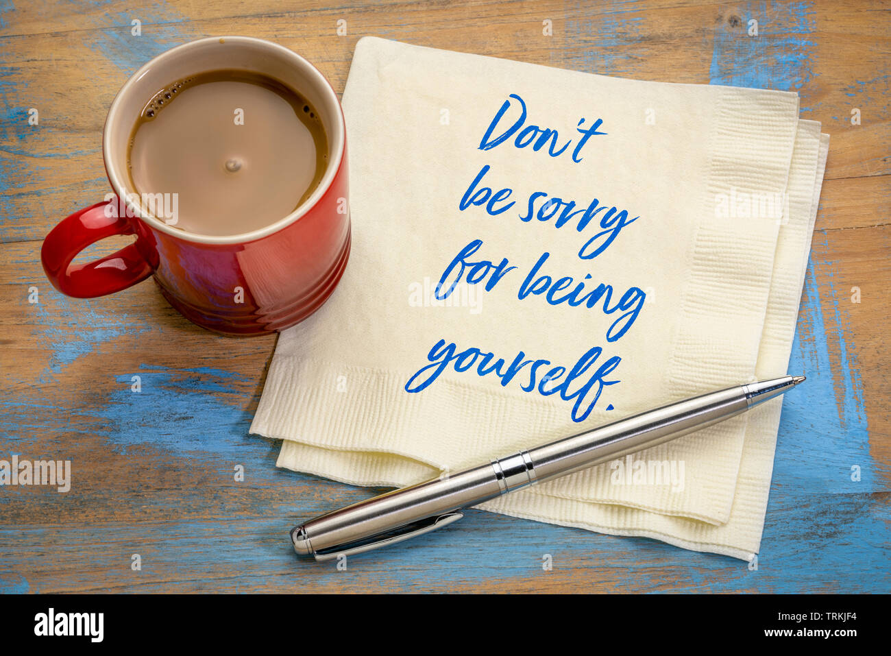 do not be sorry for being yourself - handwriting on a napkin with a cup ...