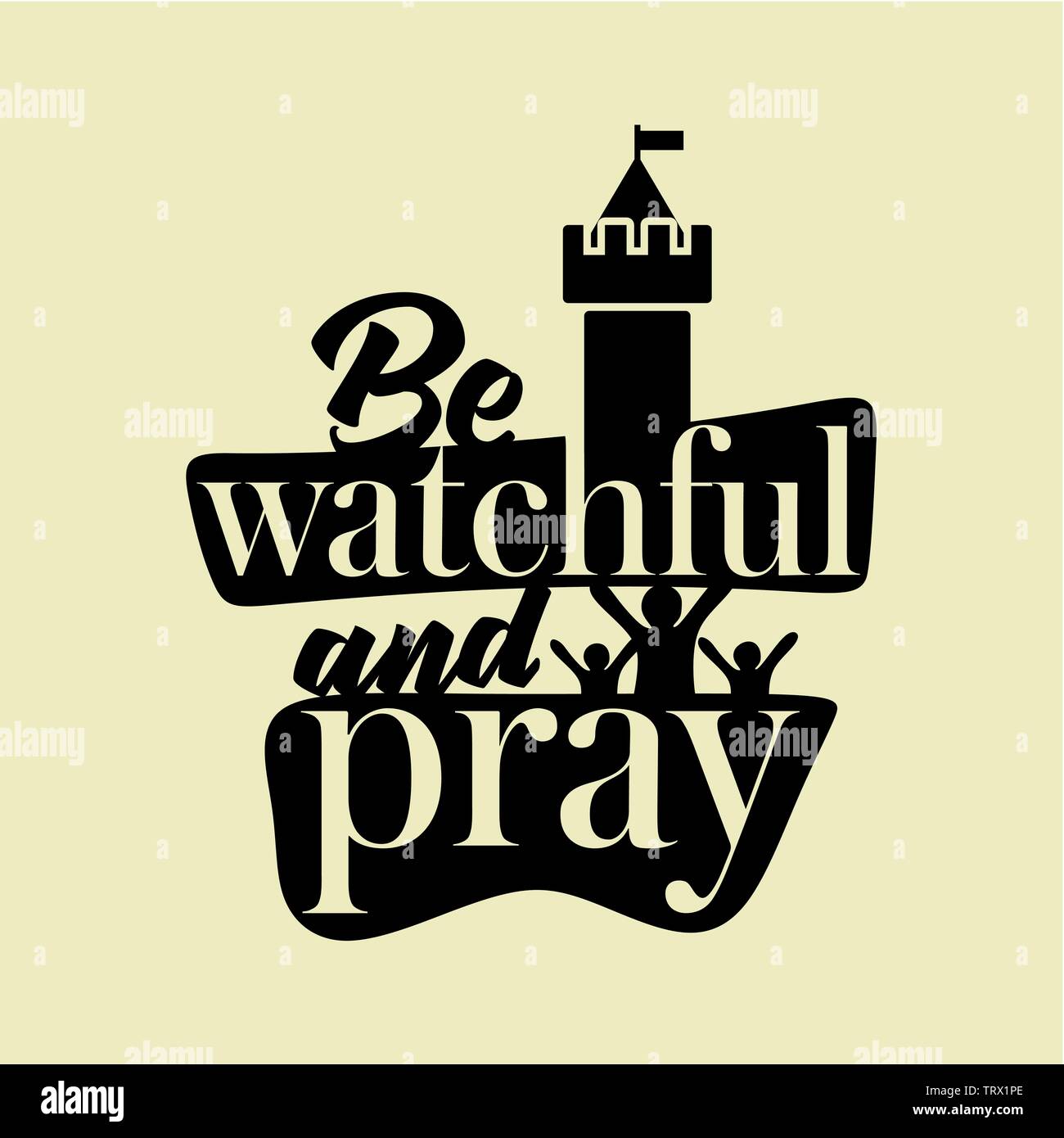 Christian typography, lettering and illustration. Be watchful and pray ...
