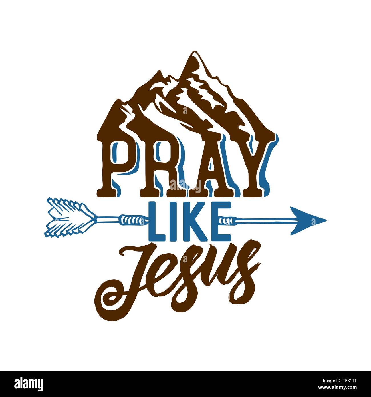 Christian typography, lettering and illustration. Pray like Jesus Stock ...