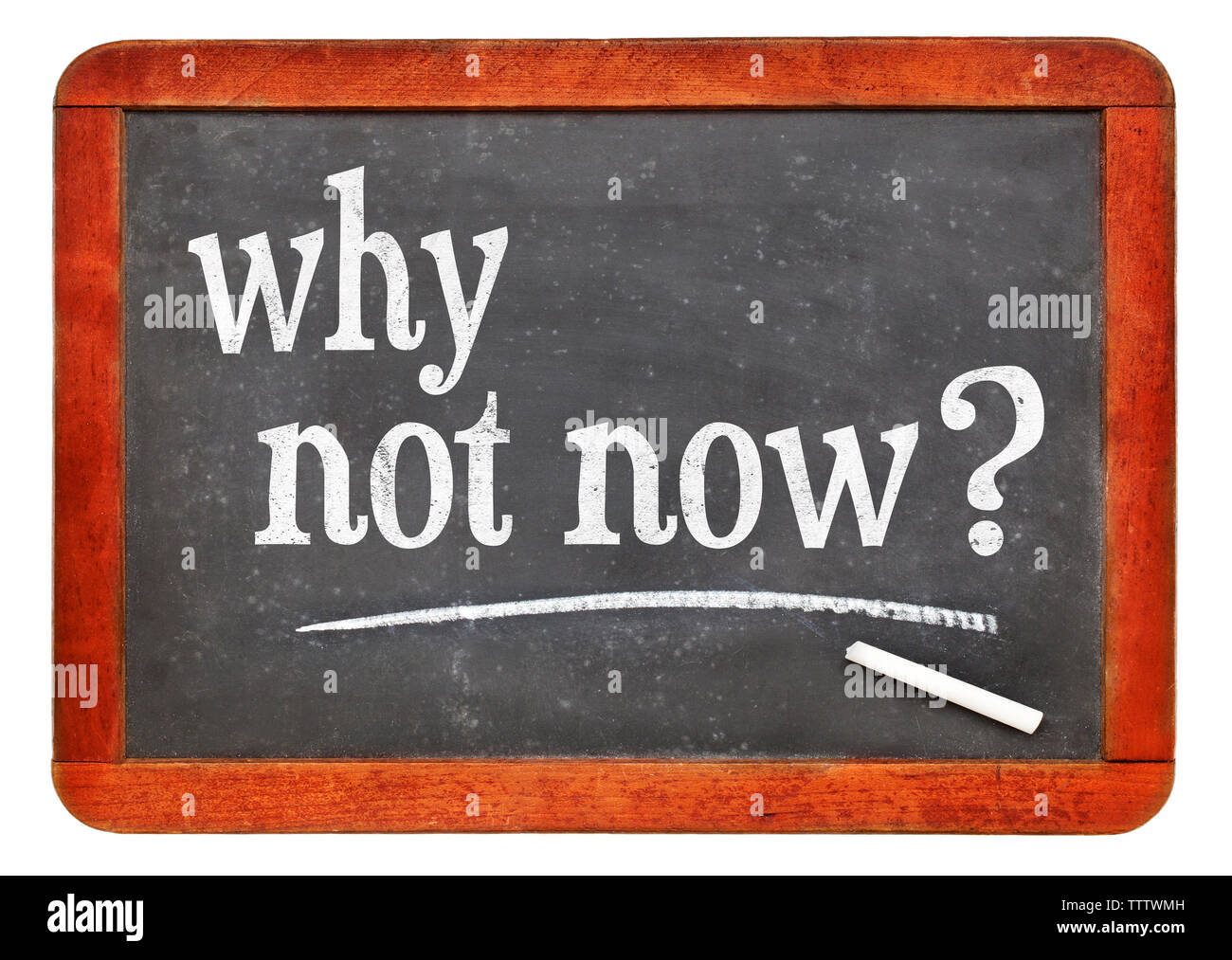 Why not now? White chalk text on a vintage slate blackboard ...