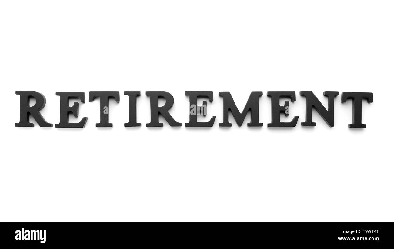Word "Retirement" on white background. Pension planning Stock Photo - Alamy