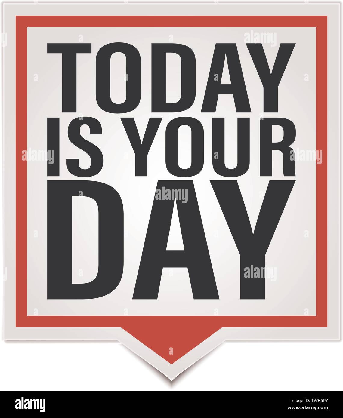 today is your day sign emblem label badge sticker Stock Vector Image ...