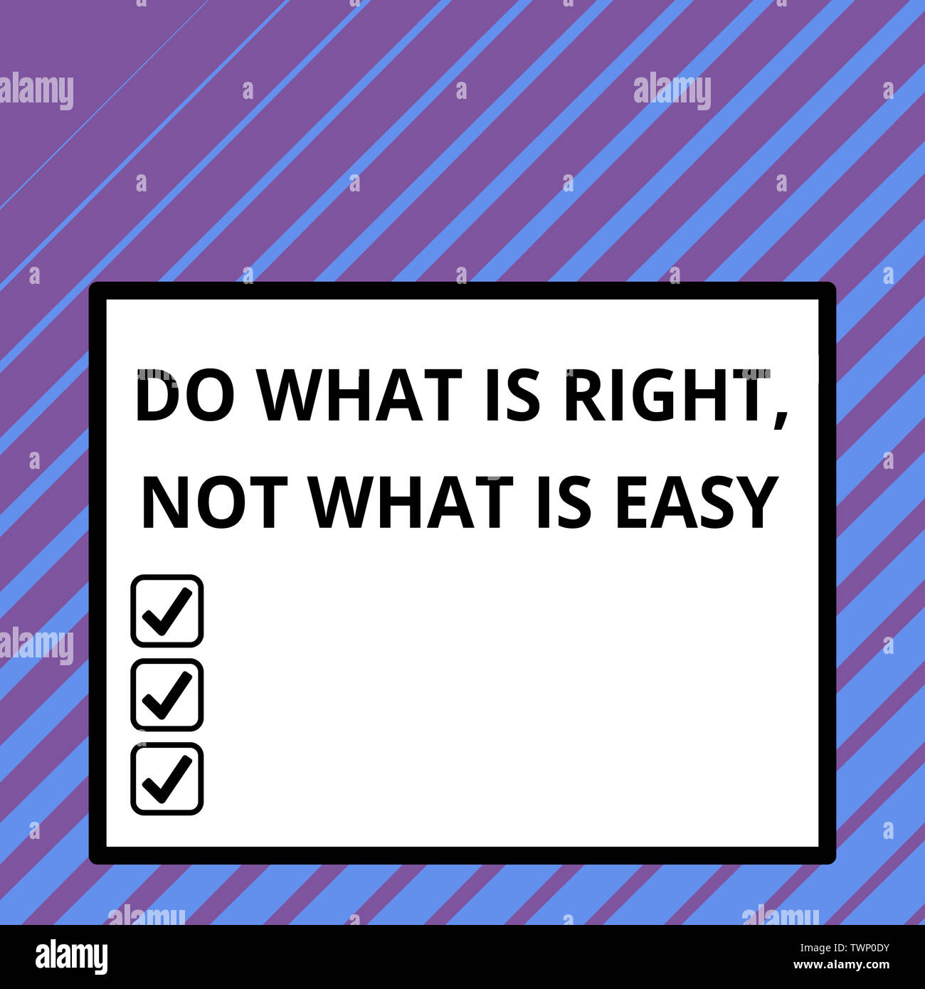 Conceptual hand writing showing Do What Is Right Not What Is Easy ...