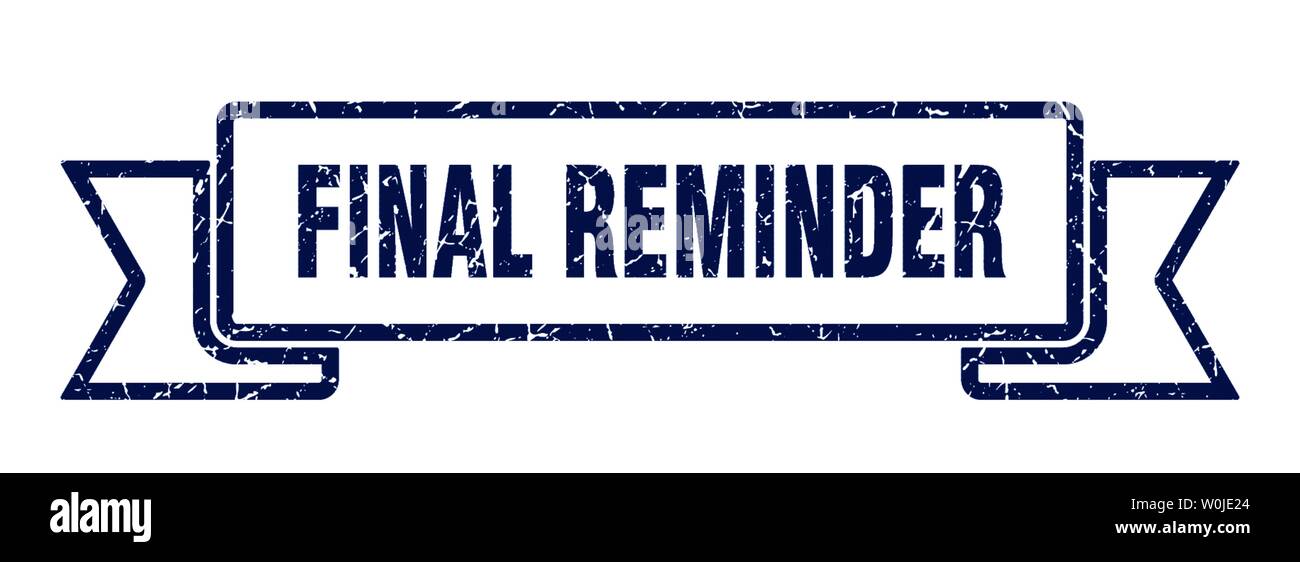 final reminder grunge ribbon. final reminder sign. final reminder ...