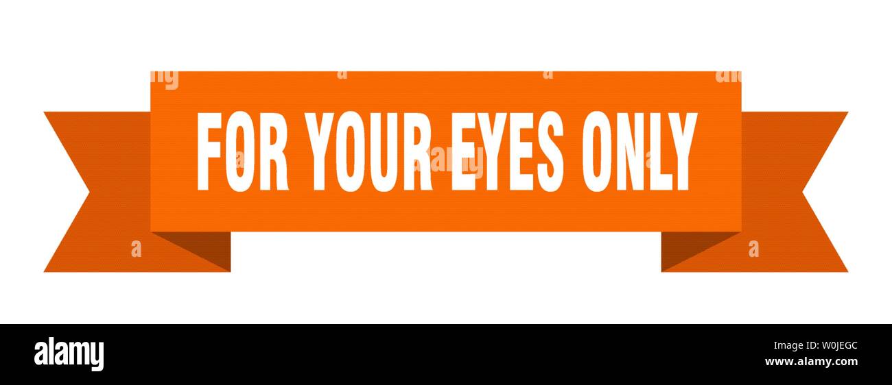 for your eyes only ribbon. for your eyes only isolated sign. for your ...