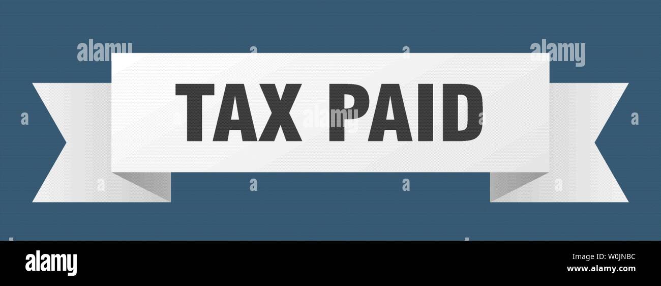 tax paid ribbon. tax paid isolated sign. tax paid banner Stock Vector ...