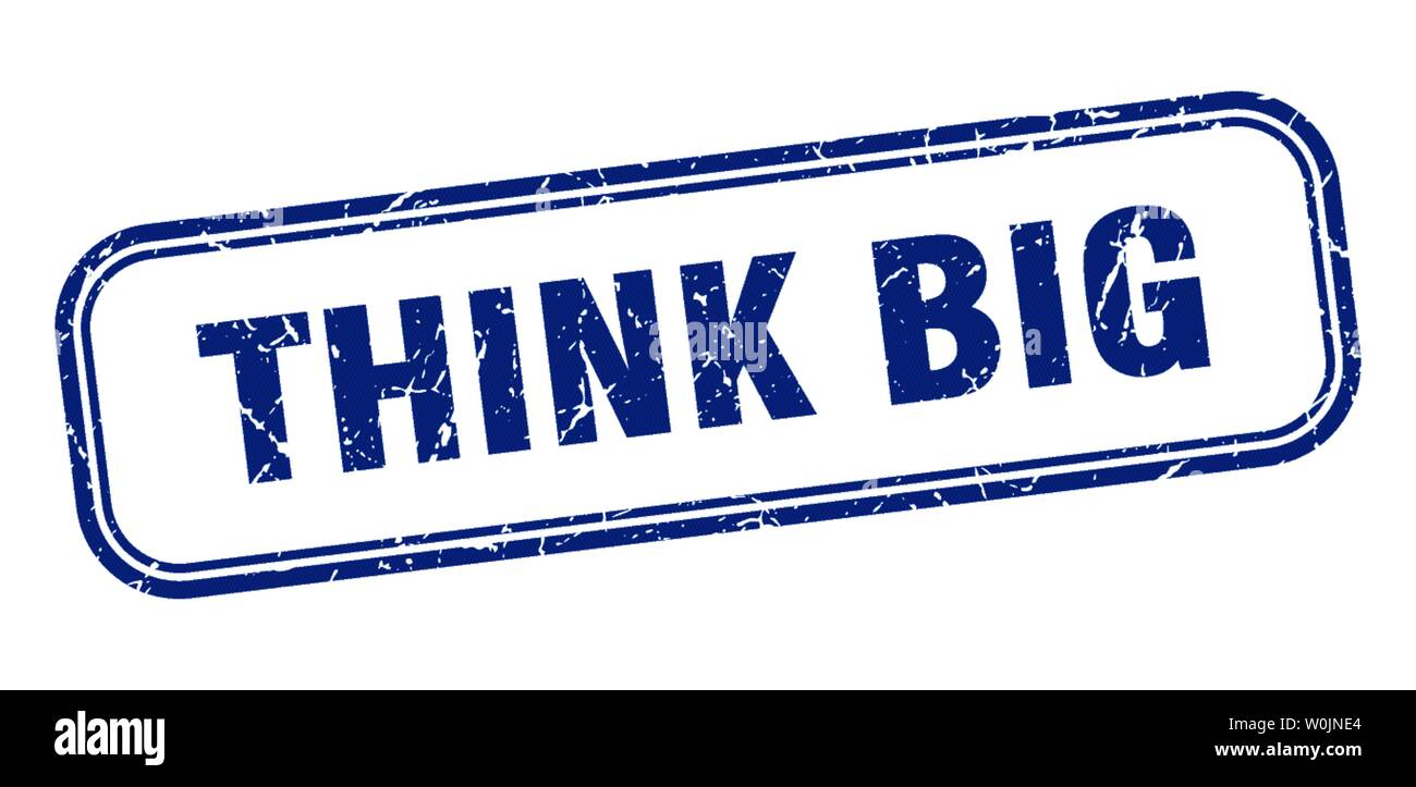 think big stamp. think big square grunge sign. think big Stock Vector ...