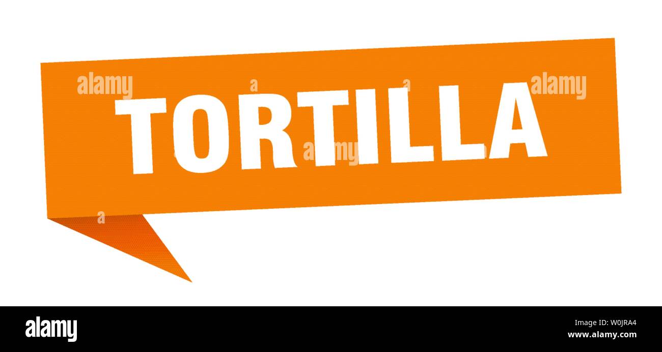 tortilla speech bubble. tortilla sign. tortilla banner Stock Vector ...