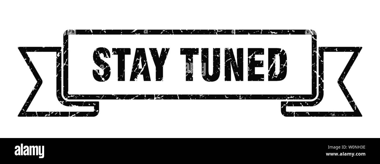 Stay tuned stamp sign seal Black and White Stock Photos & Images - Alamy