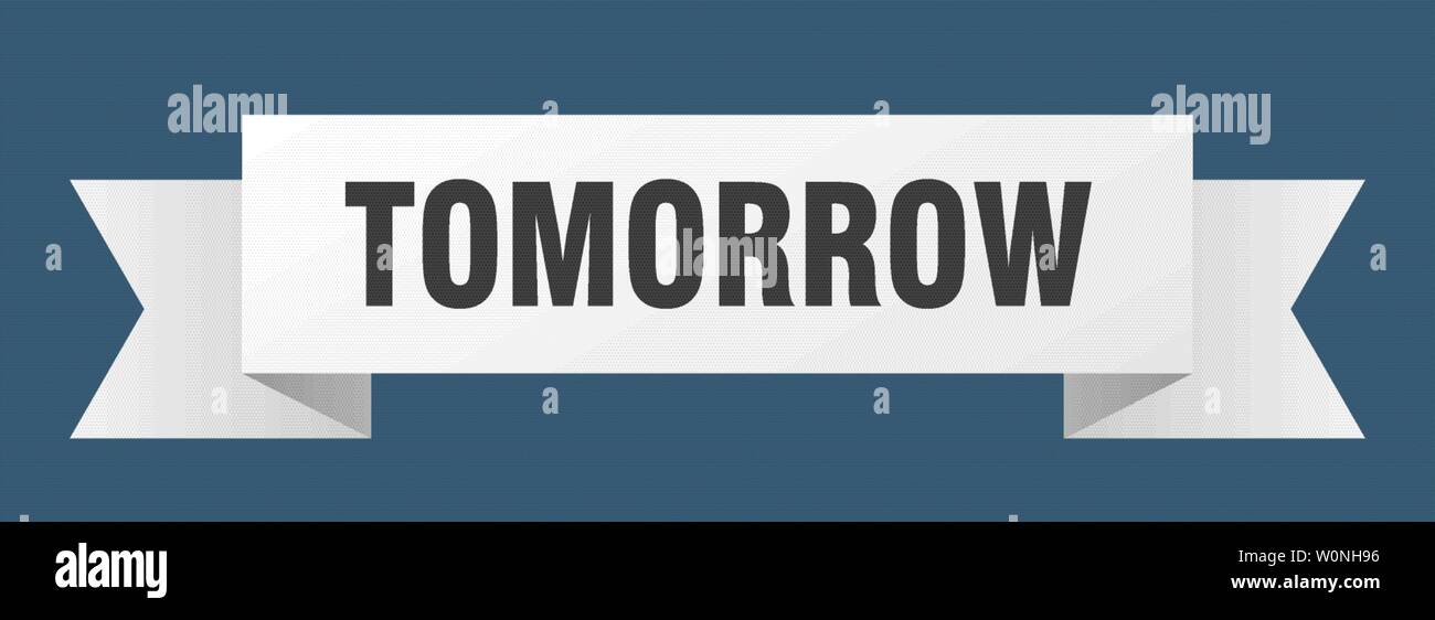 tomorrow ribbon. tomorrow isolated sign. tomorrow banner Stock Vector ...