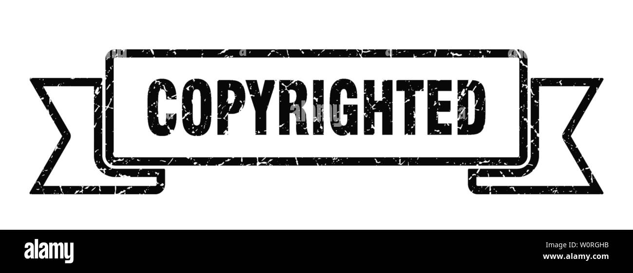 copyrighted grunge ribbon. copyrighted sign. copyrighted banner Stock ...