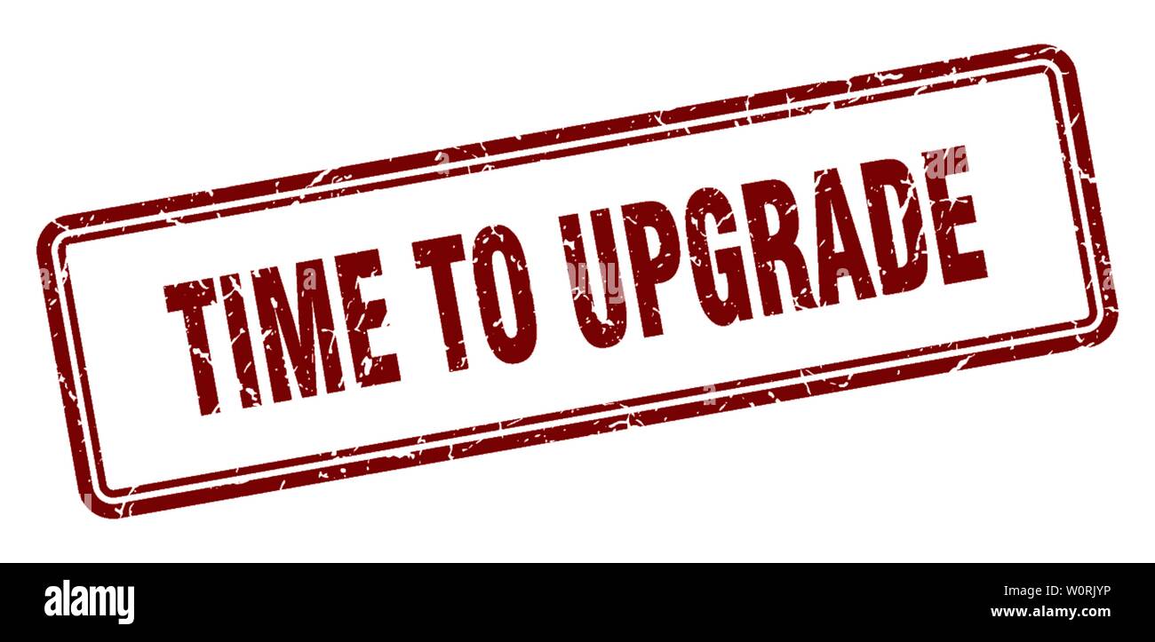 time to upgrade stamp. time to upgrade square grunge sign. time to upgrade Stock Vector Image ...