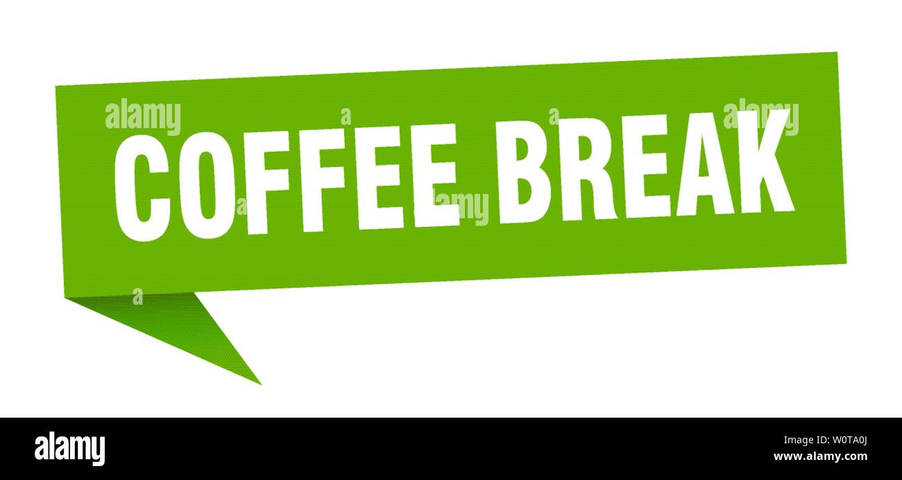 coffee break speech bubble. coffee break sign. coffee break banner ...