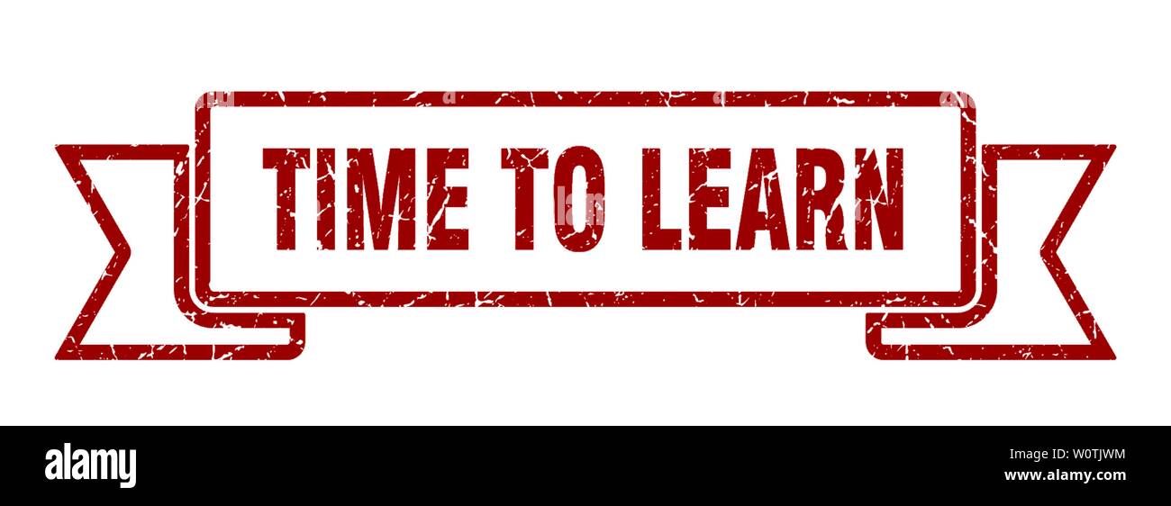 time to learn grunge ribbon. time to learn sign. time to learn banner ...