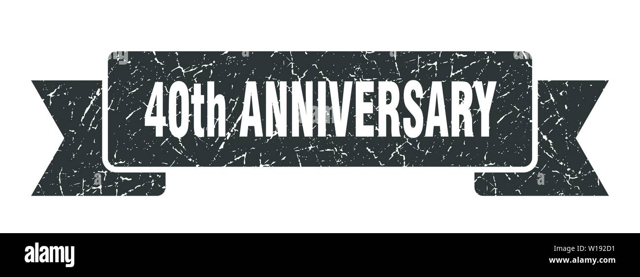 40th anniversary grunge ribbon. 40th anniversary sign. 40th anniversary ...