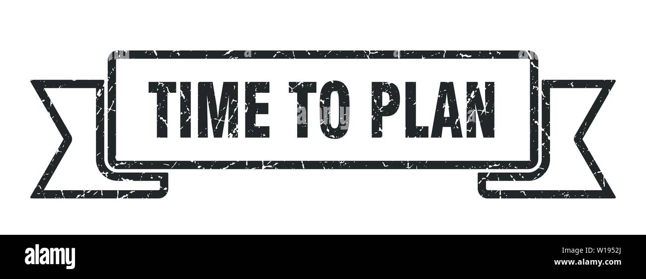 time to plan grunge ribbon. time to plan sign. time to plan banner ...