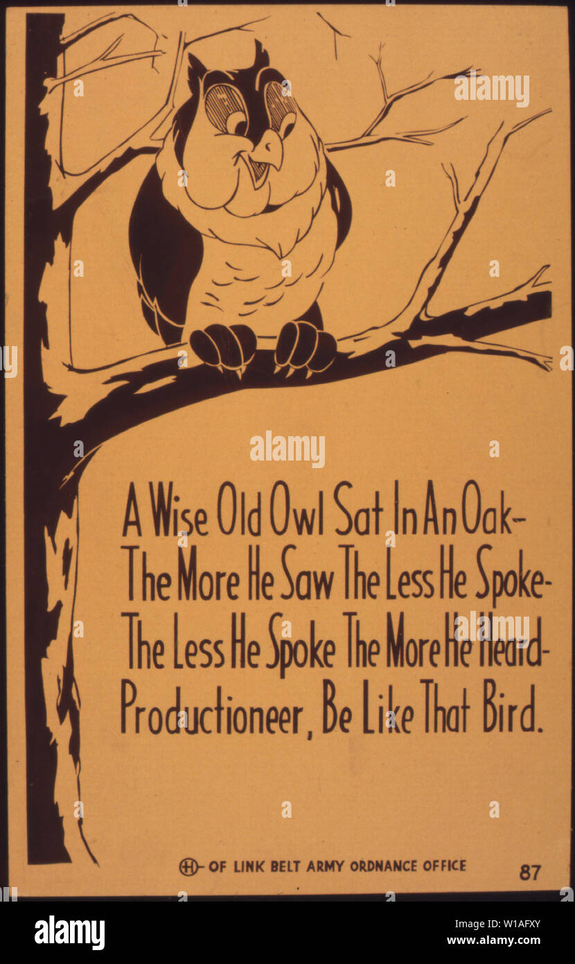 A wise old owl sat in an oak - The more he saw the less he spoke - The ...