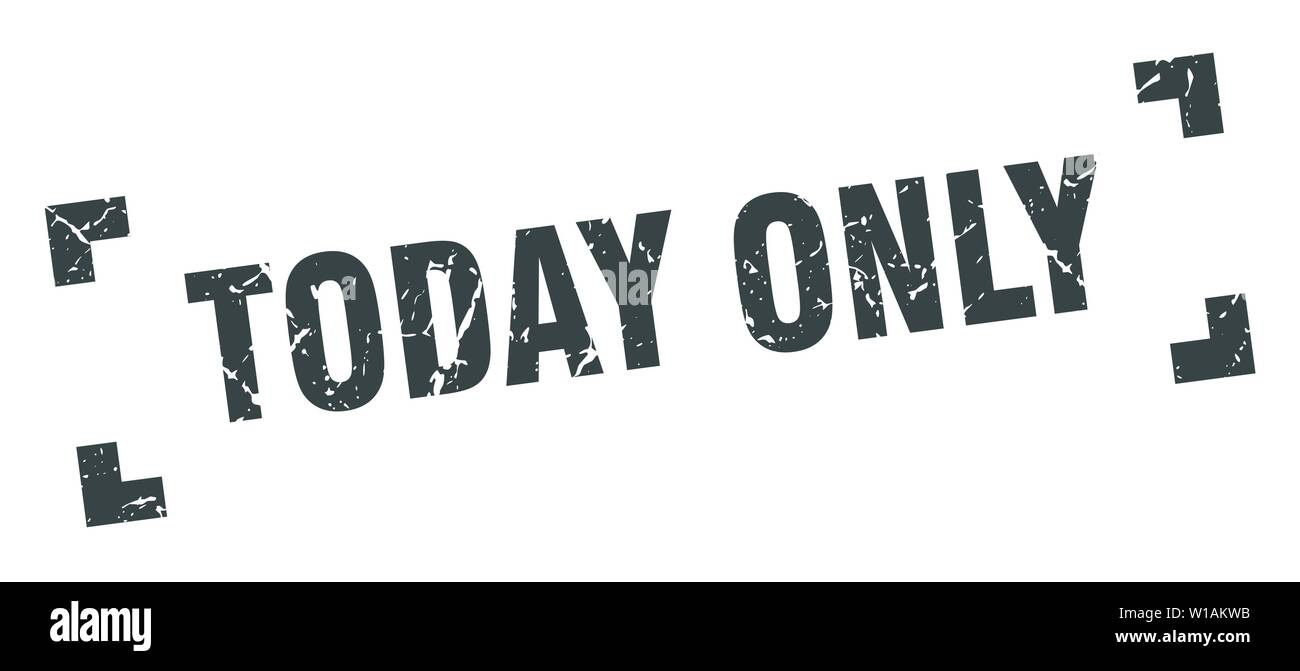 today only stamp. today only square grunge sign. today only Stock ...