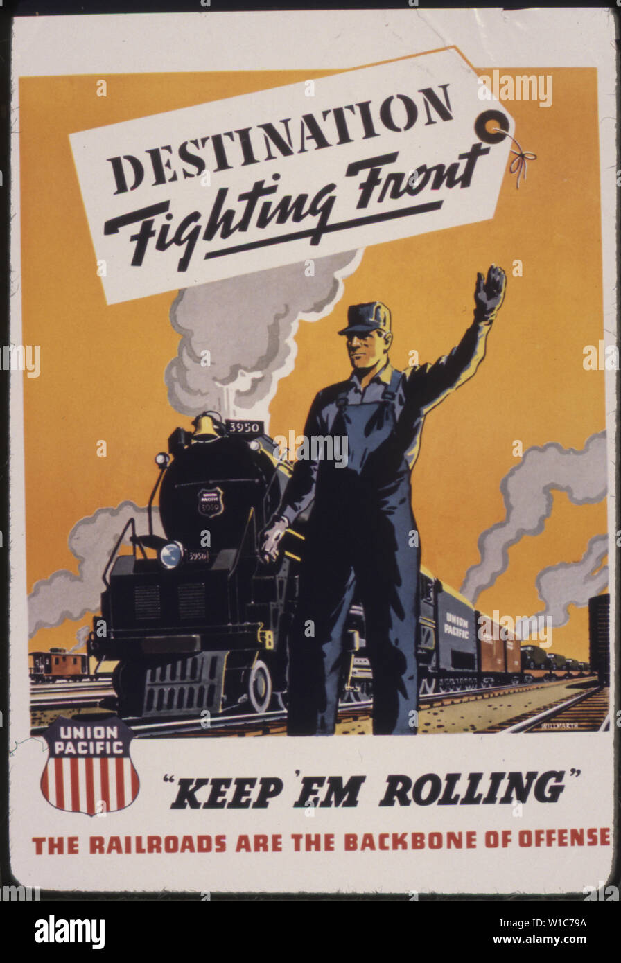 Destination fighting front. Keep `em rolling. The railroads are the ...