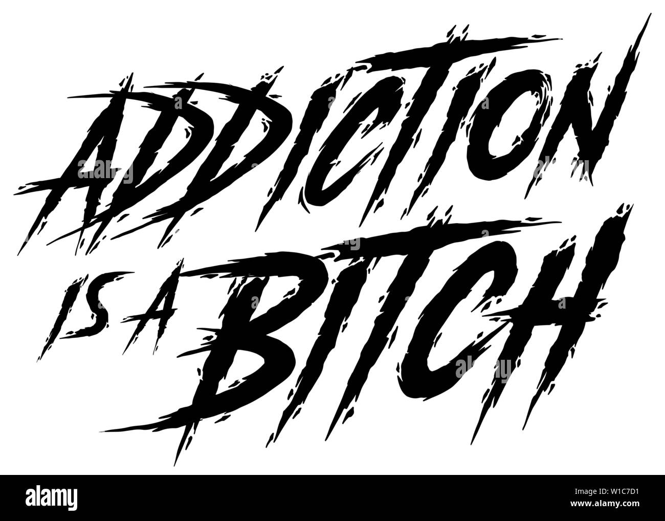 Addiction is a Bitch. Isolated Black typography on white background ...