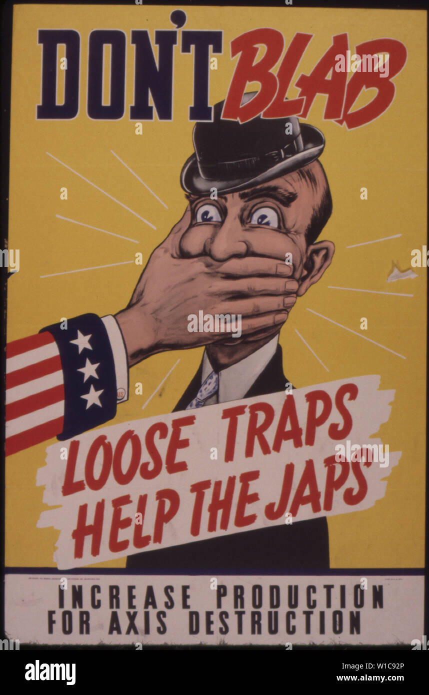 Don't blab. Loose traps help the Japs. Increase production for Axis ...