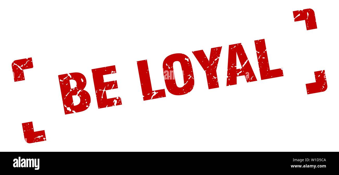 be loyal stamp. be loyal square grunge sign. be loyal Stock Vector ...