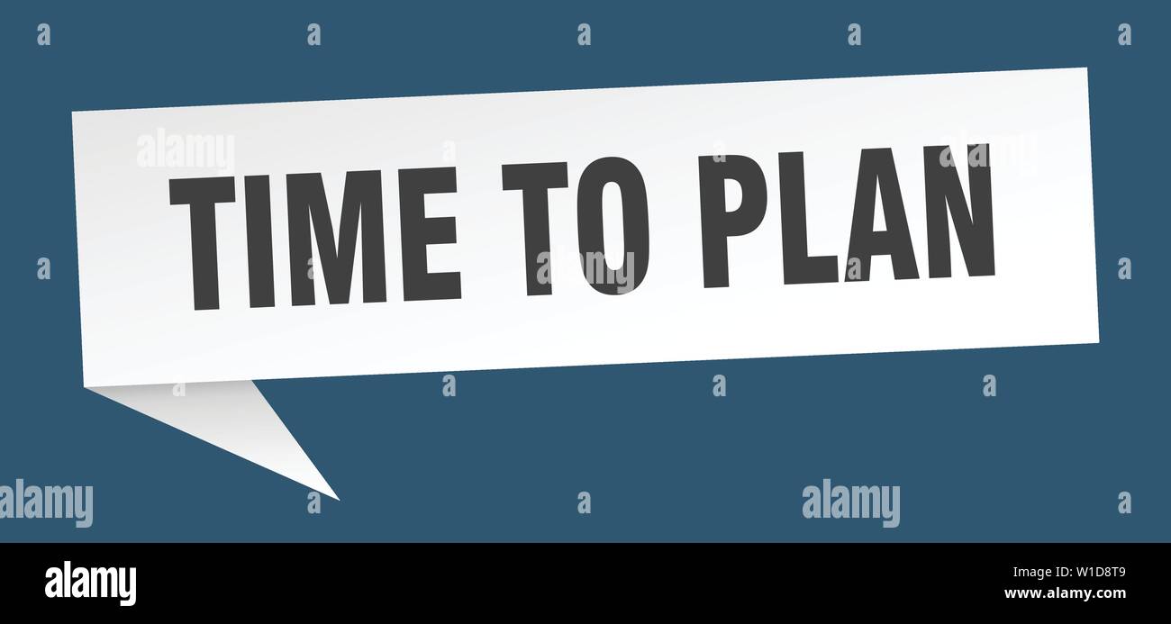 time to plan speech bubble. time to plan sign. time to plan banner ...