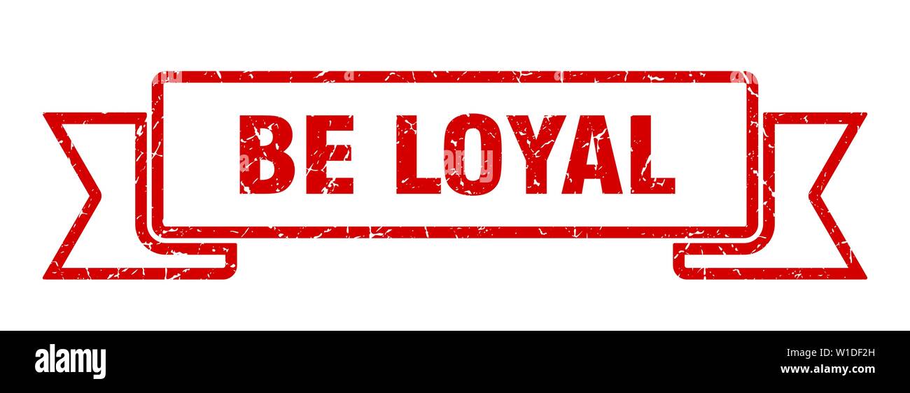 be loyal grunge ribbon. be loyal sign. be loyal banner Stock Vector ...
