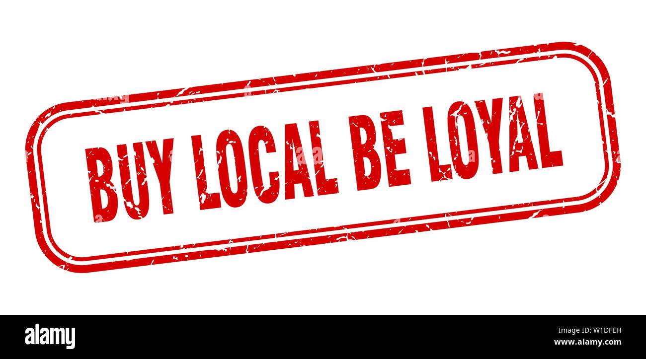 buy local be loyal stamp. buy local be loyal square grunge sign. buy ...