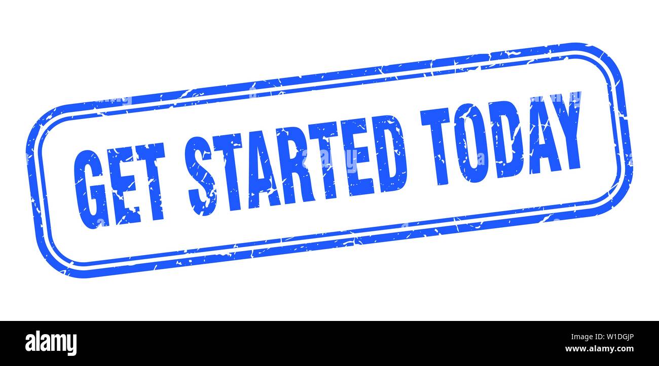 get started today stamp. get started today square grunge sign. get ...