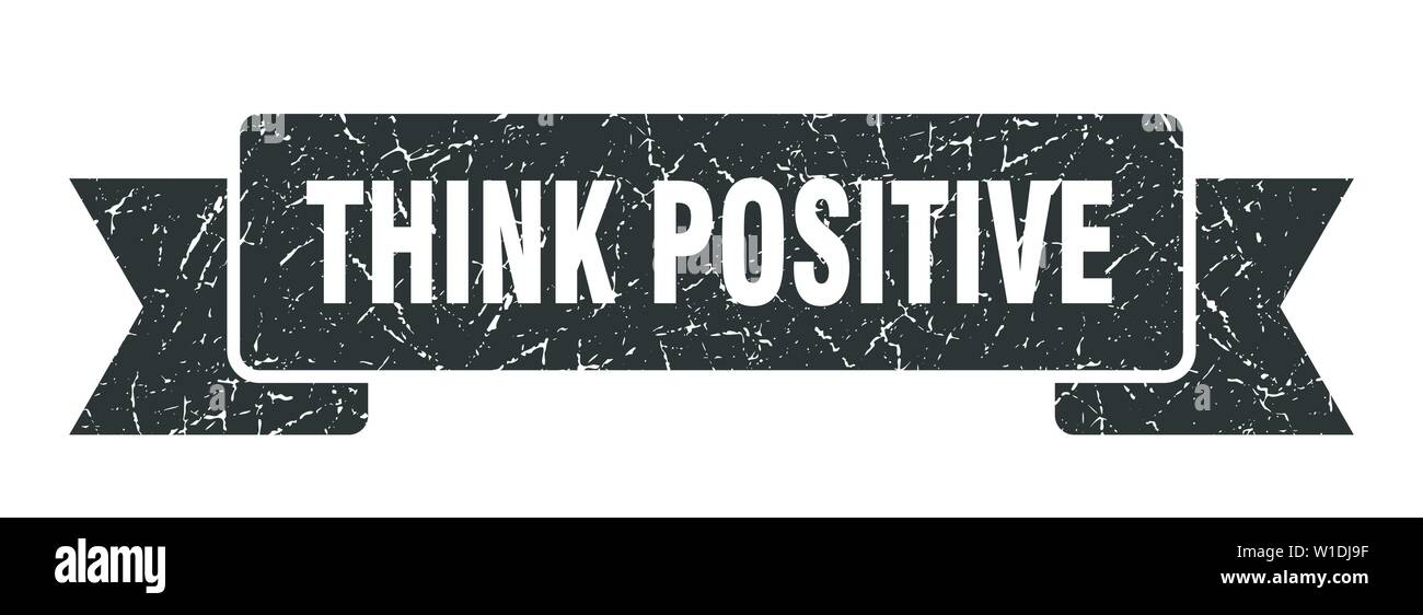 think positive grunge ribbon. think positive sign. think positive ...