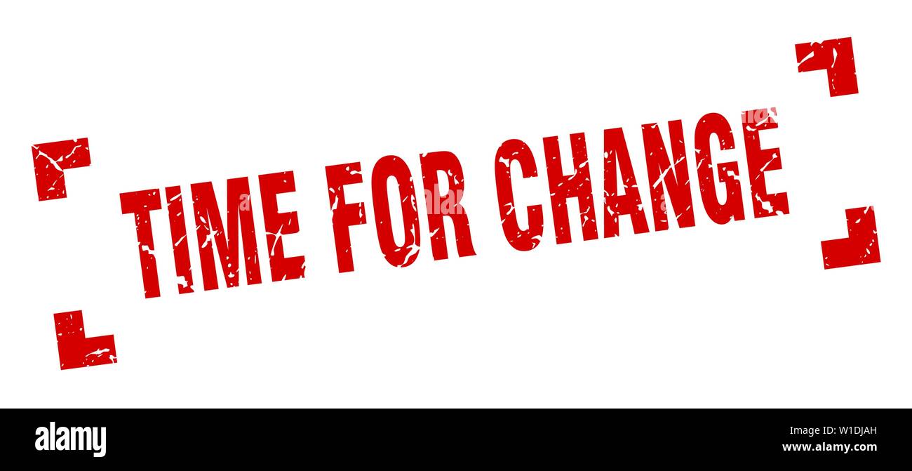 time for change stamp. time for change square grunge sign. time for ...