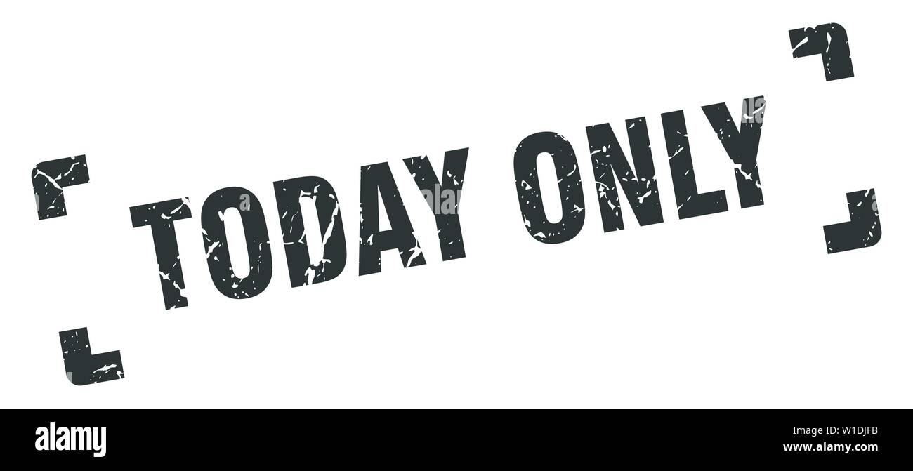 today only stamp. today only square grunge sign. today only Stock ...
