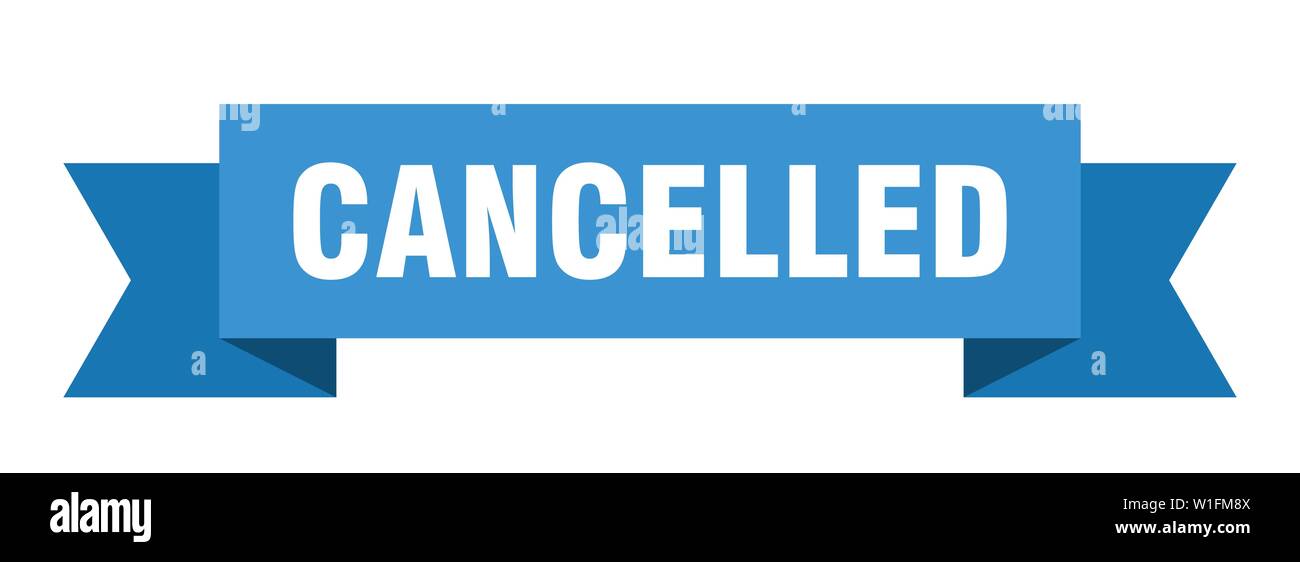 cancelled ribbon. cancelled isolated sign. cancelled banner Stock ...