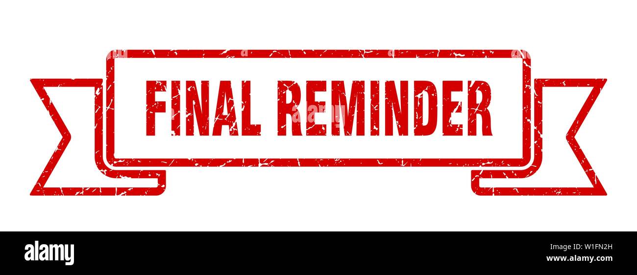 final reminder grunge ribbon. final reminder sign. final reminder ...