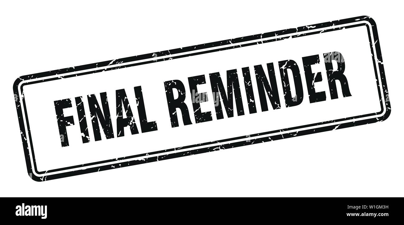 final reminder stamp. final reminder square grunge sign. final reminder ...