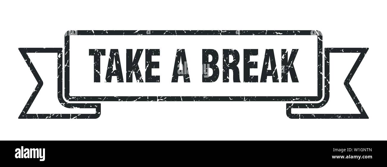 take a break grunge ribbon. take a break sign. take a break banner ...