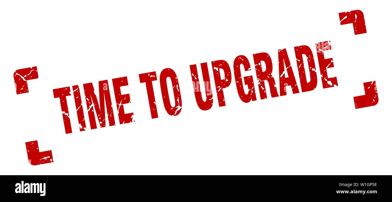 time to upgrade stamp. time to upgrade square grunge sign. time to ...