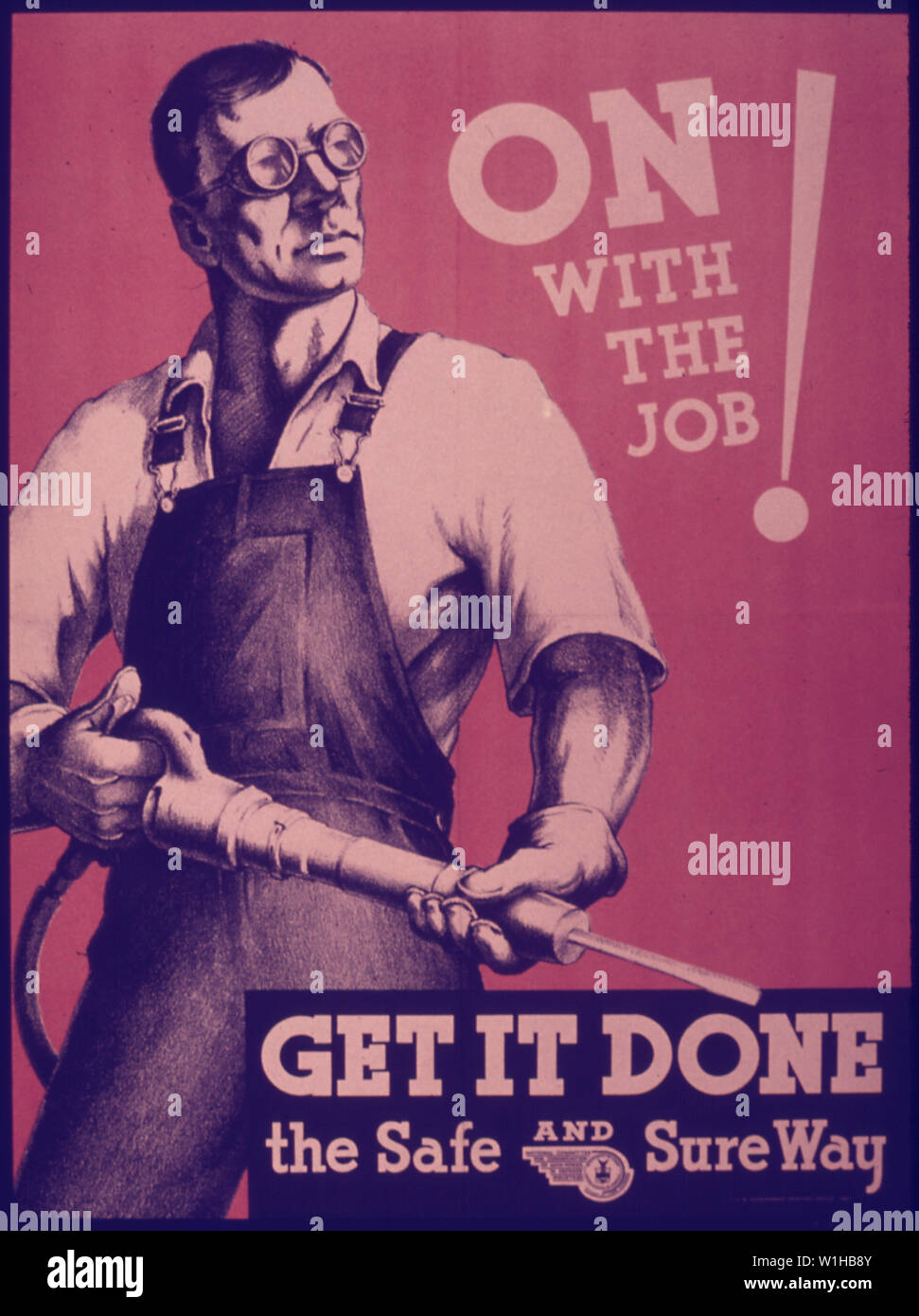 ON WITH THE JOB. GET IT DONE THE SAFE AND SURE WAY Stock Photo - Alamy