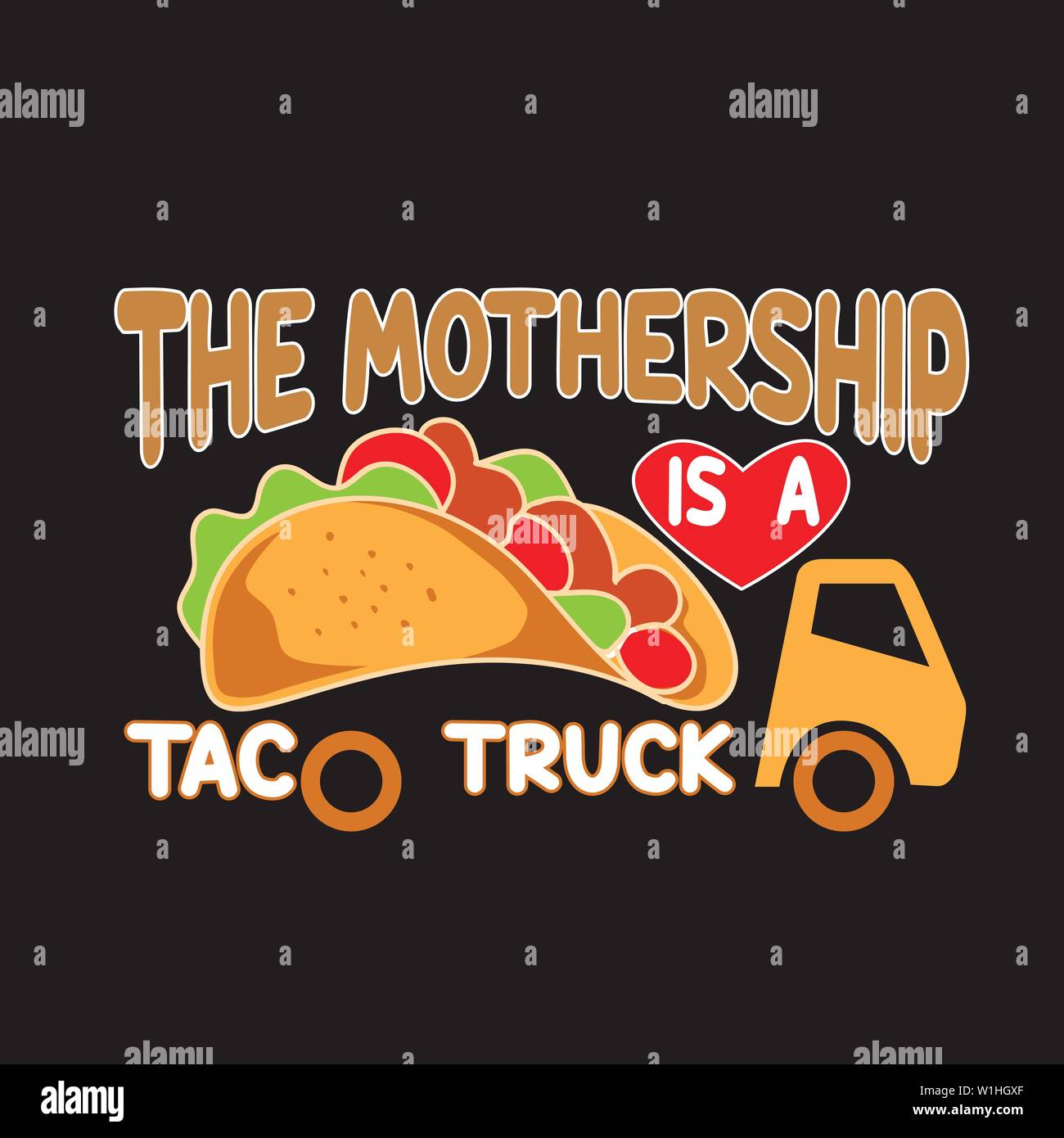Taco Quote and Saying. The mother ship is a taco truck Stock Vector ...